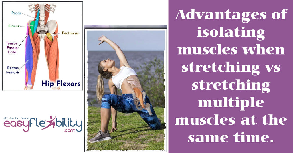 Advantages of isolating muscles when stretching vs stretching multiple ...