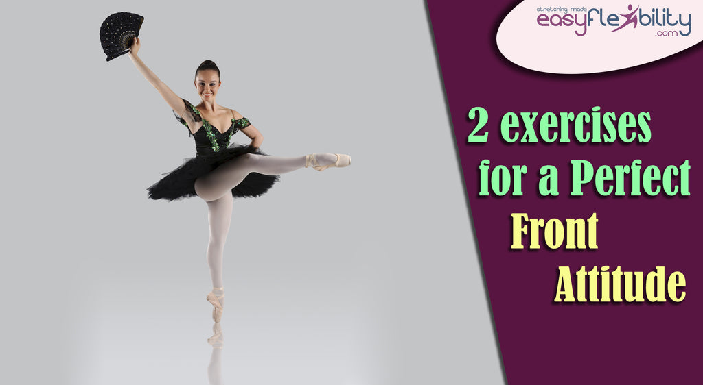 Two Exercises for a Beautiful Front Attitude – EasyFlexibility