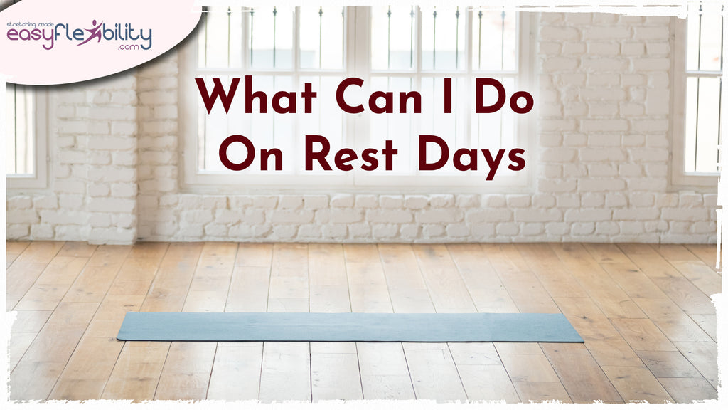 What can I do on the rest days? – EasyFlexibility